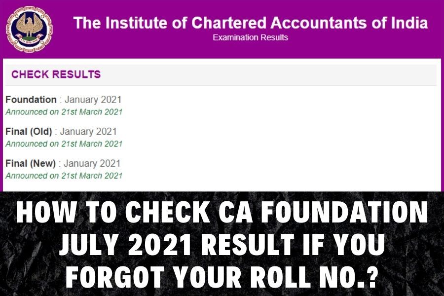 How To Check CA Foundation July 2021 Result If You Forgot Your Roll No.?